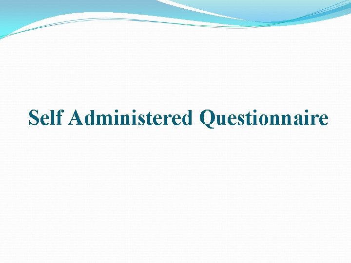 RESEARCH METHODS Lecture 22 Self Administered Questionnaire Increasing