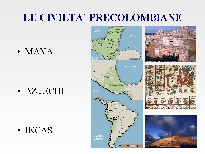 Gli indios LE CIVILTA PRECOLOMBIANE MAYA AZTECHI INCAS