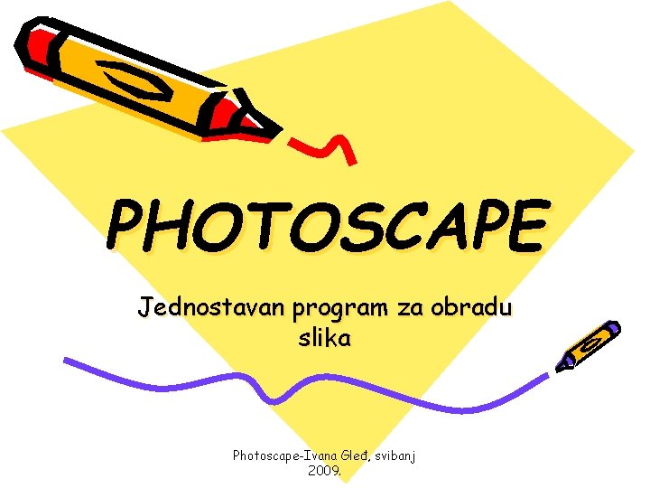 PHOTOSCAPE Jednostavan program za obradu slika PhotoscapeIvana Gle