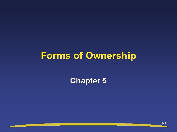 Forms of Ownership Chapter 5 5 1 1