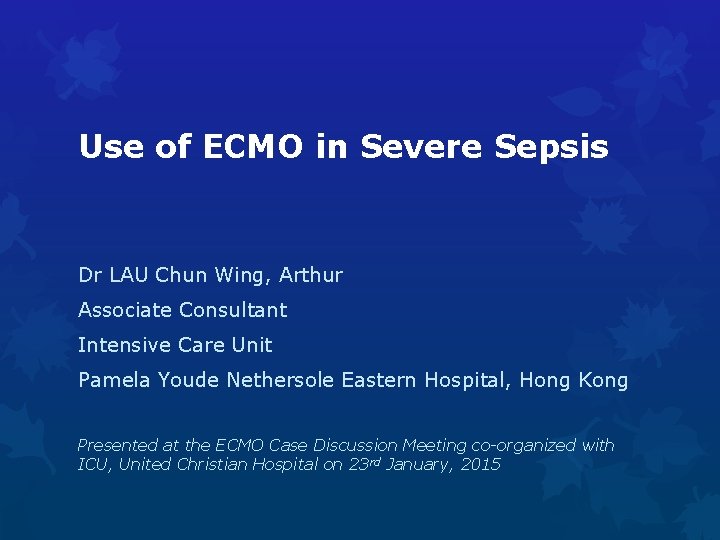 Use of ECMO in Severe Sepsis Dr LAU