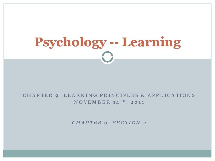 Psychology Learning CHAPTER 9 LEARNING PRINCIPLES APPLICATIONS NOVEMBER