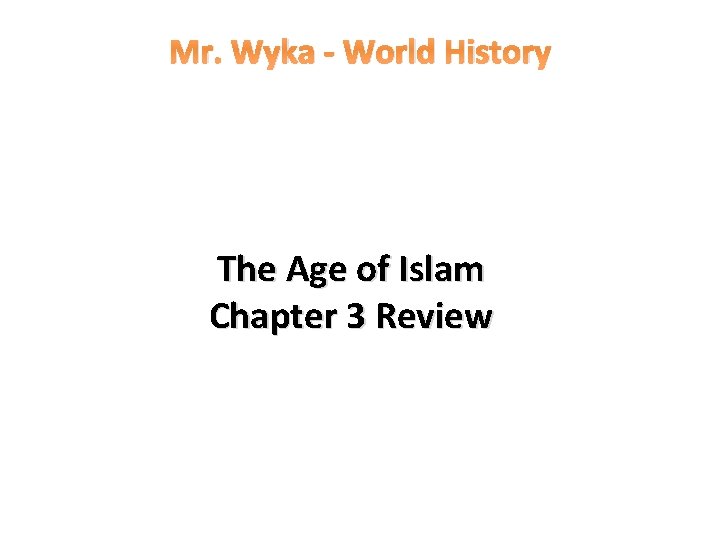 Mr Wyka World History The Age of Islam