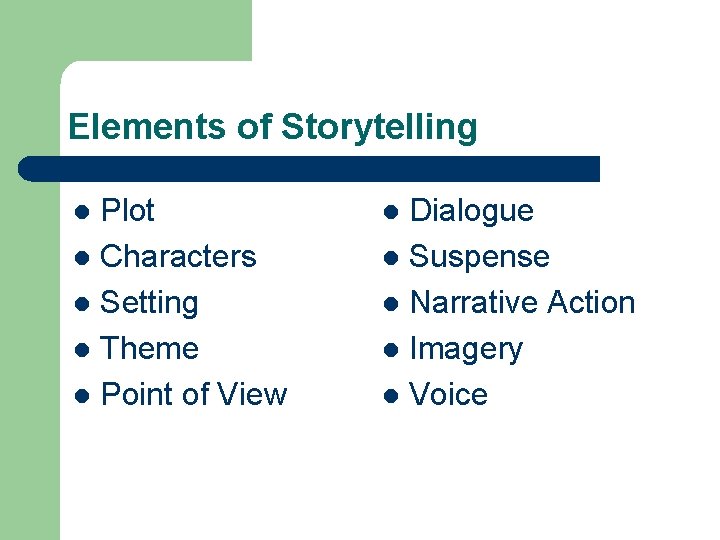 Elements of Storytelling Plot l Characters l Setting