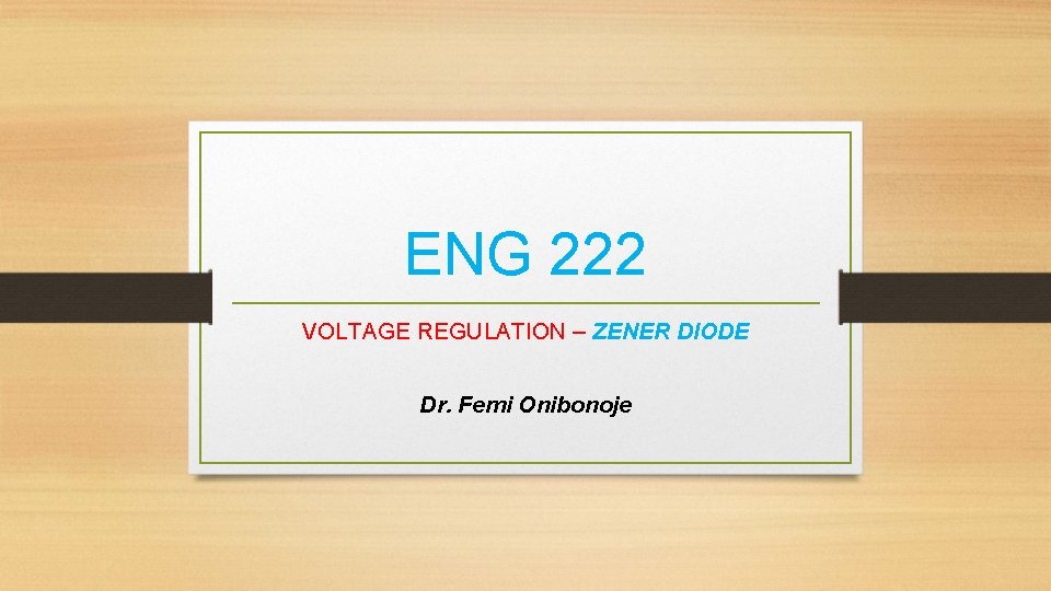 ENG 222 VOLTAGE REGULATION ZENER DIODE Dr Femi