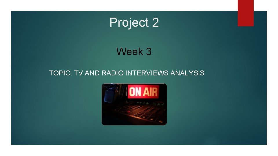 Project 2 Week 3 TOPIC TV AND RADIO