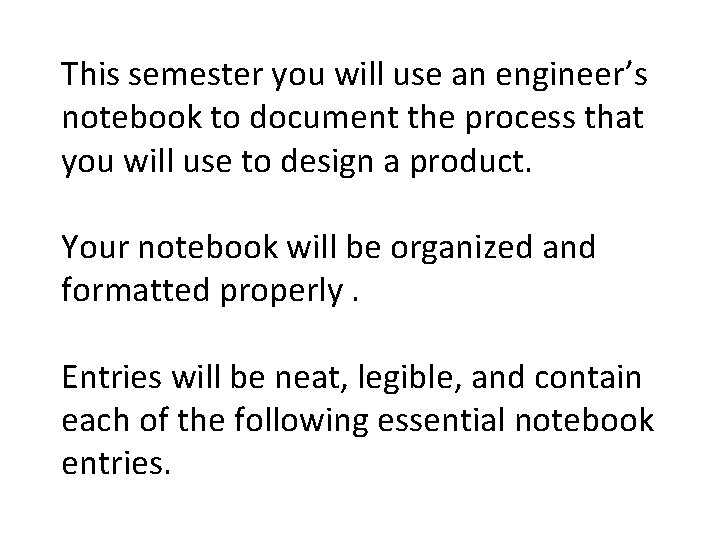 This semester you will use an engineers notebook