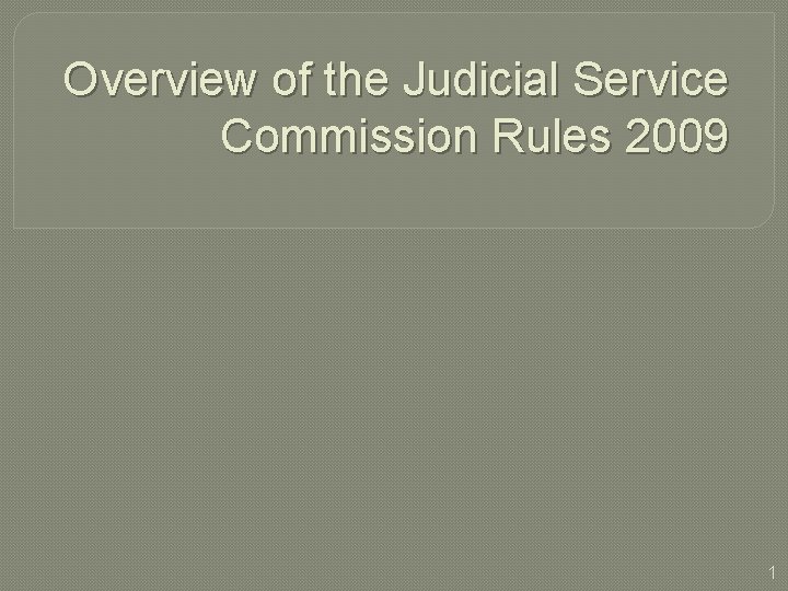 Overview of the Judicial Service Commission Rules 2009