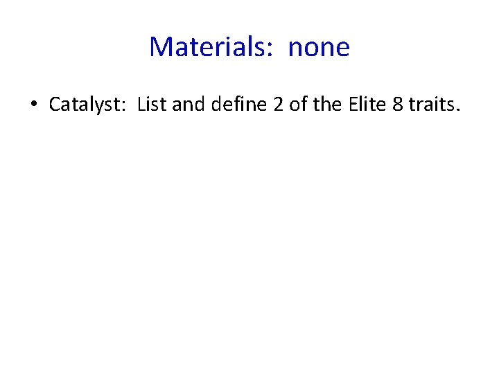 Materials none Catalyst List and define 2 of