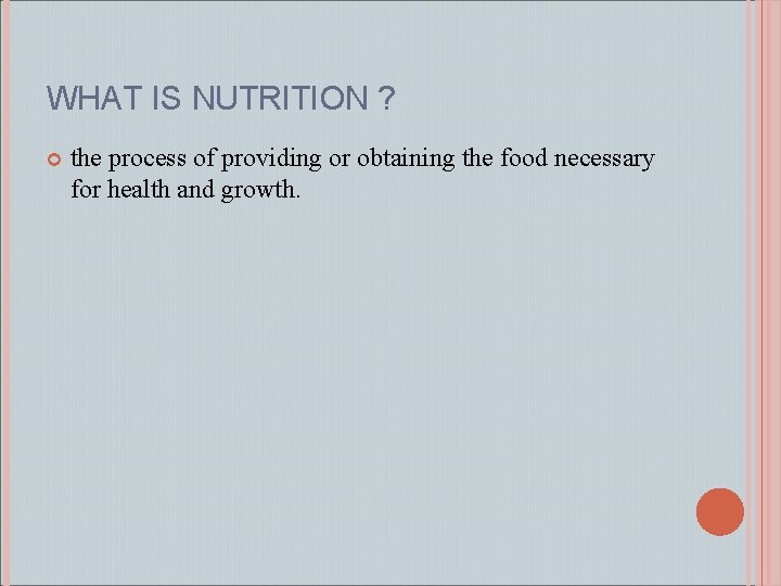 NUTRITION WHAT IS NUTRITION the process of providing