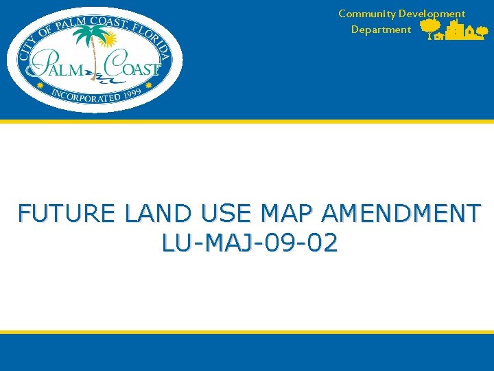 Community Development Department FUTURE LAND USE MAP AMENDMENT