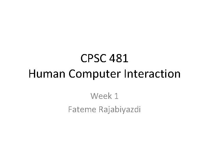 CPSC 481 Human Computer Interaction Week 1 Fateme