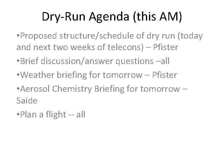 DryRun Agenda this AM Proposed structureschedule of dry