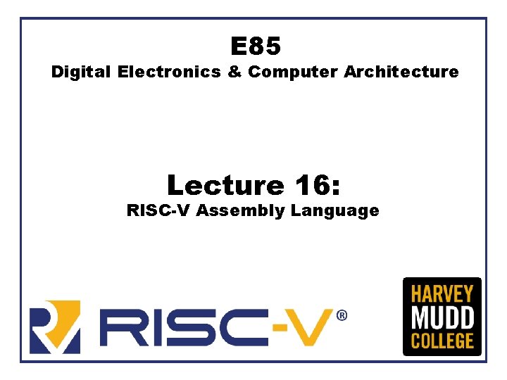 E 85 Digital Electronics Computer Architecture Lecture 16