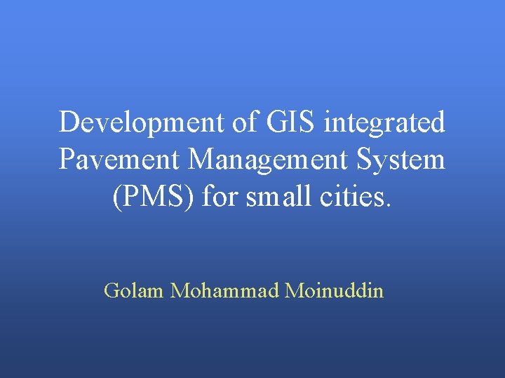 Development of GIS integrated Pavement Management System PMS