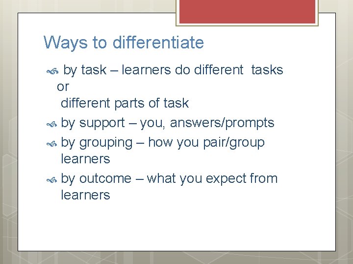 CELTA Differentiation Learning objectives By the end of