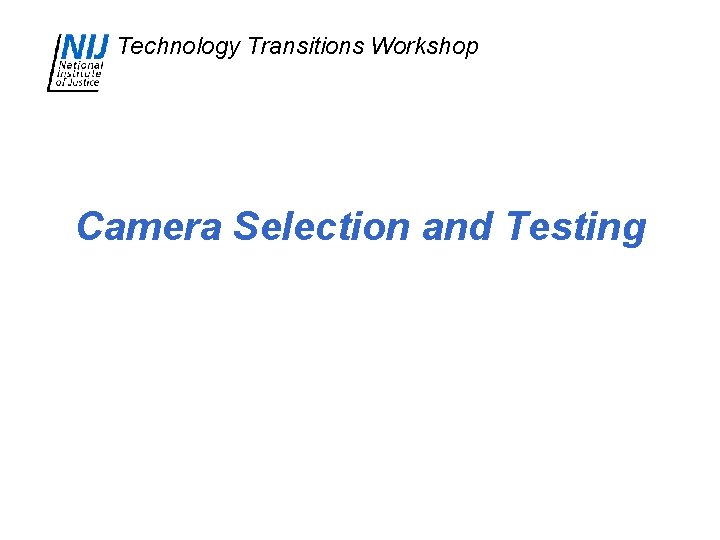 Technology Transitions Workshop Camera Selection and Testing Technology