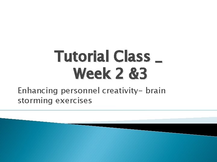 Tutorial Class Week 2 3 Enhancing personnel creativity