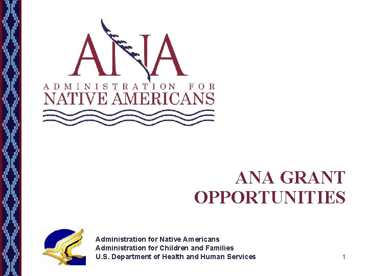 ANA GRANT OPPORTUNITIES Administration for Native Americans Administration