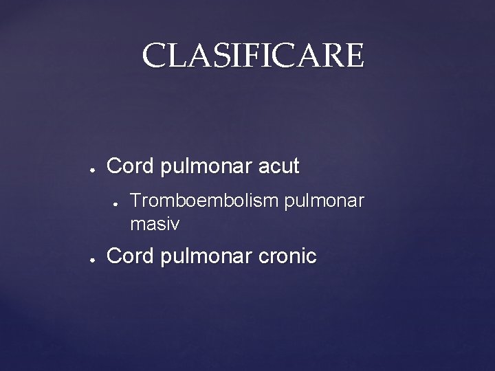 CORDUL PULMONAR CLASIFICARE Cord pulmonar acut Tromboembolism pulmonar