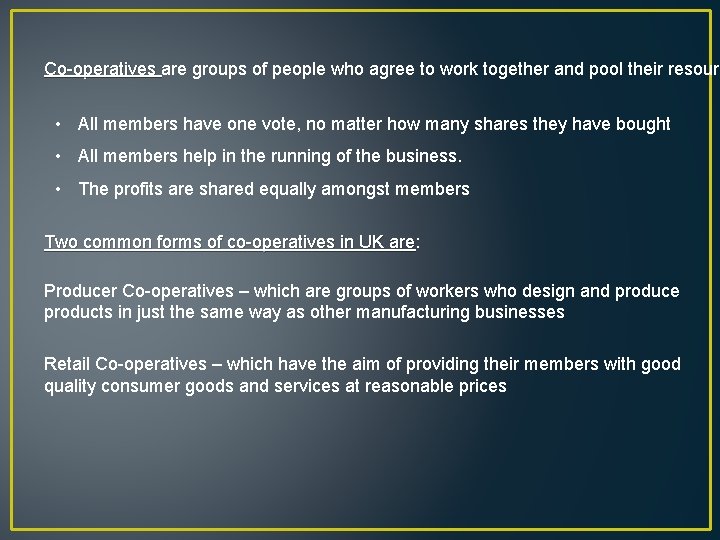 Cooperatives are groups of people who agree to