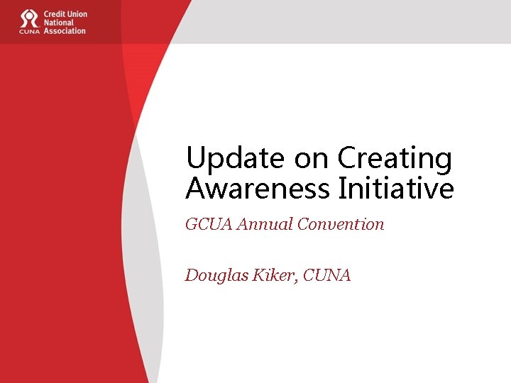 Update on Creating Awareness Initiative GCUA Annual Convention