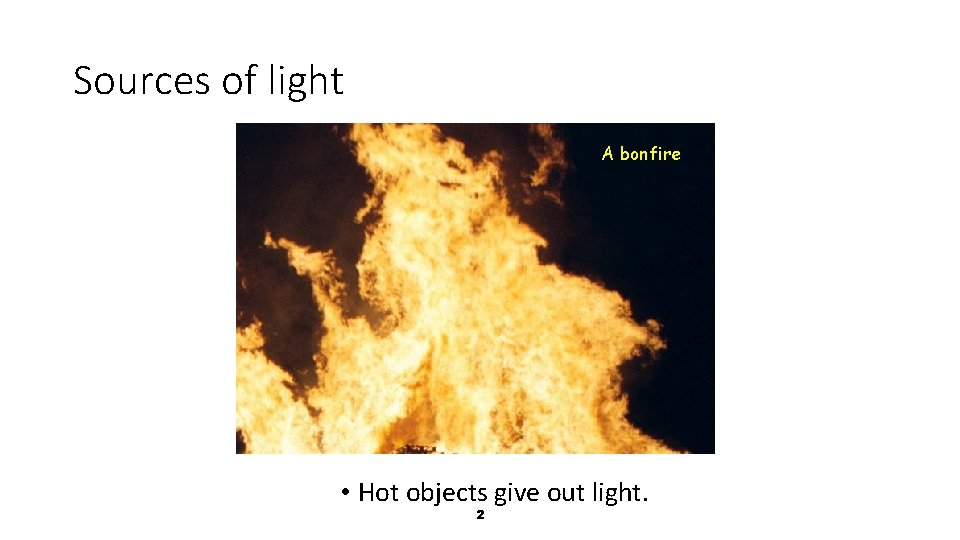 LIGHT from bonfires to lasers Sources of light