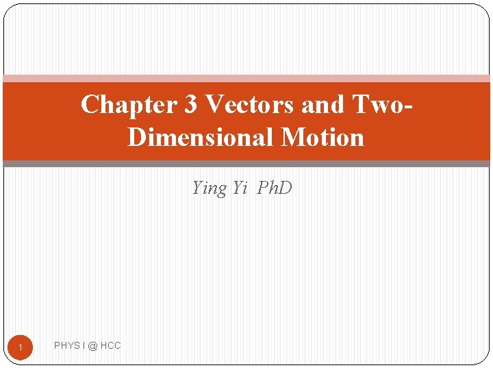 Chapter 3 Vectors and Two Dimensional Motion Ying