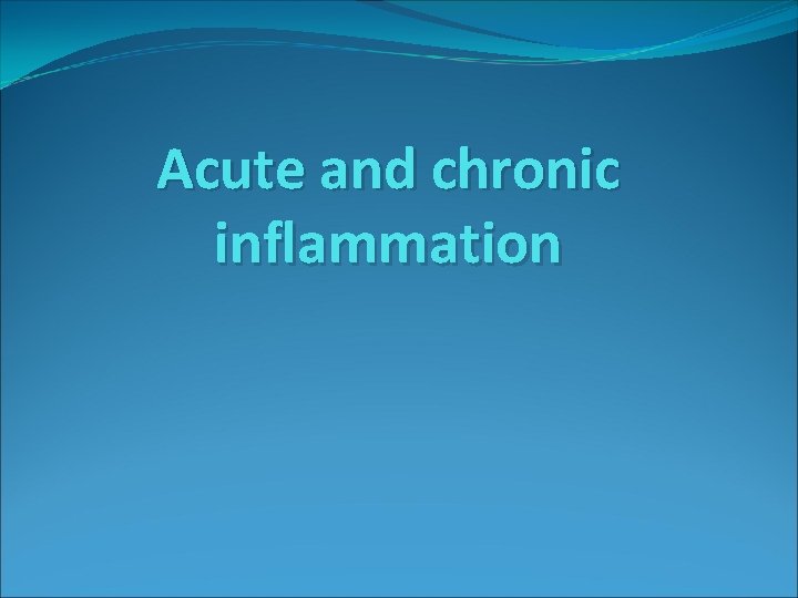 Acute and chronic inflammation Inflammation what is it