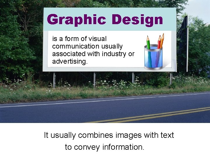 Graphic Design is a form of visual communication