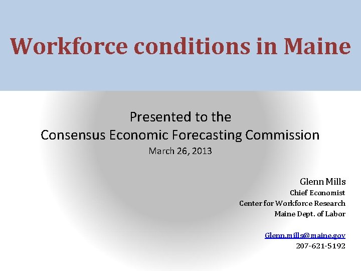 Workforce conditions in Maine Presented to the Consensus