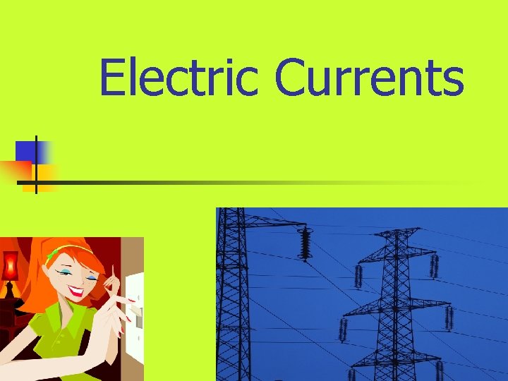 Electric Currents In this activity you will n