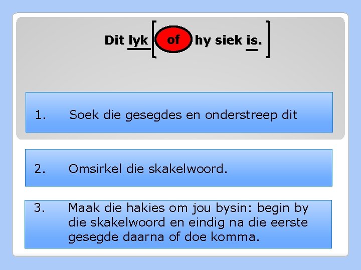 Saamgestelde sin Bestaan uit n hoofsin plus bysinne