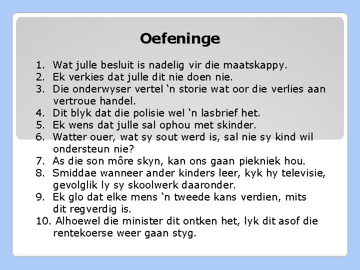 Saamgestelde sin Bestaan uit n hoofsin plus bysinne