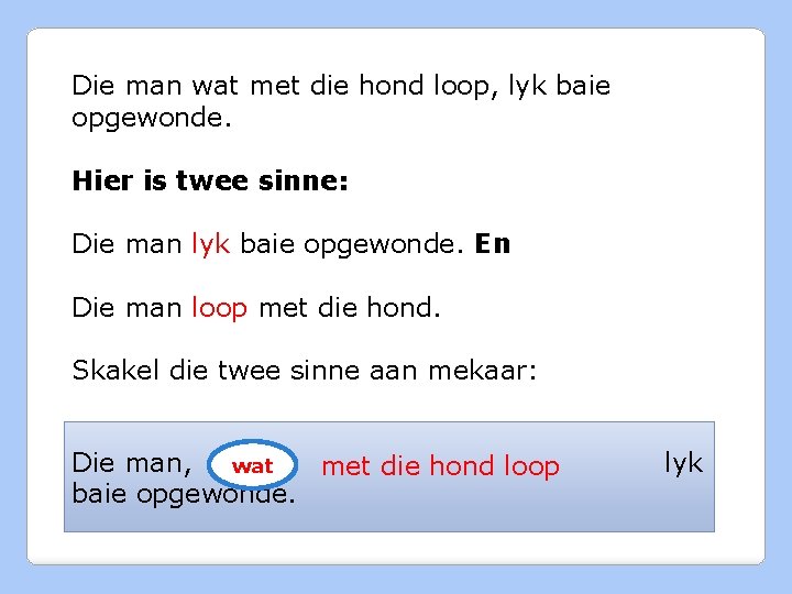 Saamgestelde sin Bestaan uit n hoofsin plus bysinne