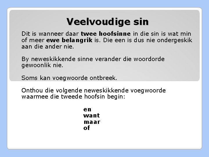 Saamgestelde sin Bestaan uit n hoofsin plus bysinne