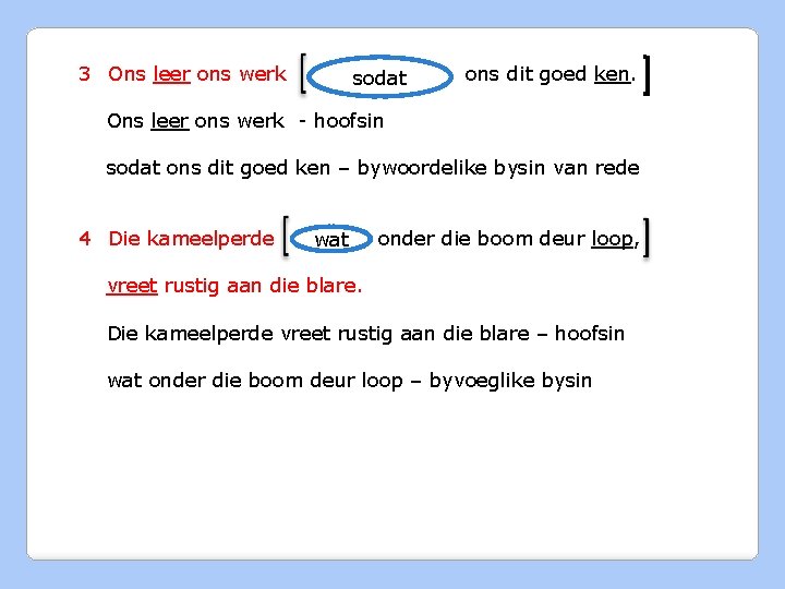 Saamgestelde sin Bestaan uit n hoofsin plus bysinne