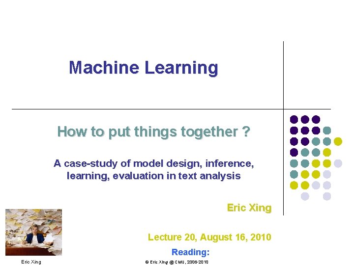 Machine Learning How to put things together A