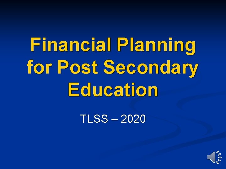Financial Planning for Post Secondary Education TLSS 2020