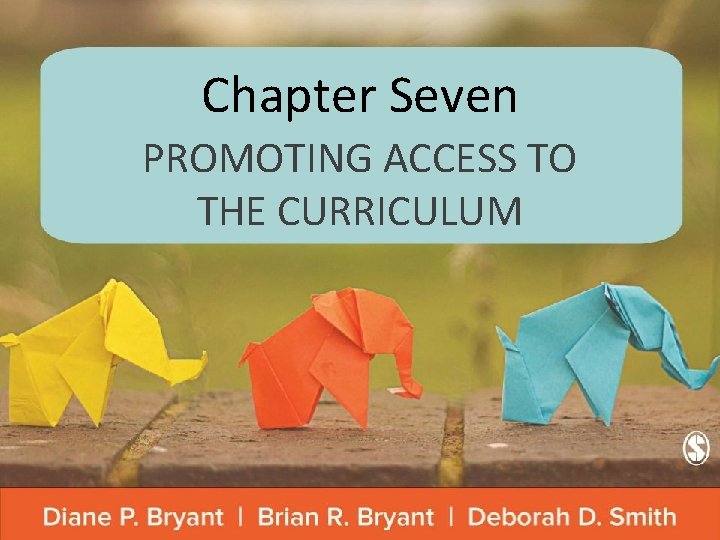 Chapter Seven PROMOTING ACCESS TO THE CURRICULUM Learning