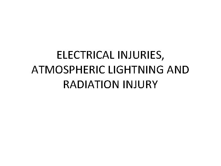 ELECTRICAL INJURIES ATMOSPHERIC LIGHTNING AND RADIATION INJURY LIGHTINING