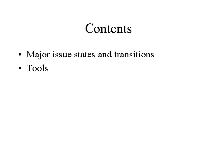 Contents Major issue states and transitions Tools New