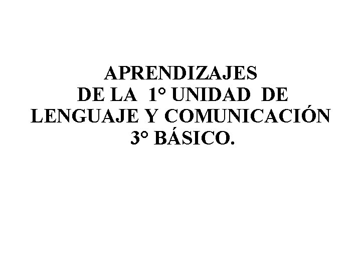 APRENDIZAJES DE LA 1 UNIDAD DE LENGUAJE Y