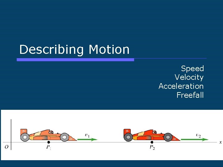 Describing Motion Speed Velocity Acceleration Freefall Speed o
