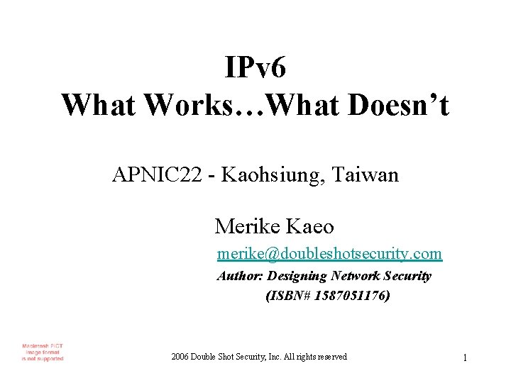 IPv 6 What WorksWhat Doesnt APNIC 22 Kaohsiung