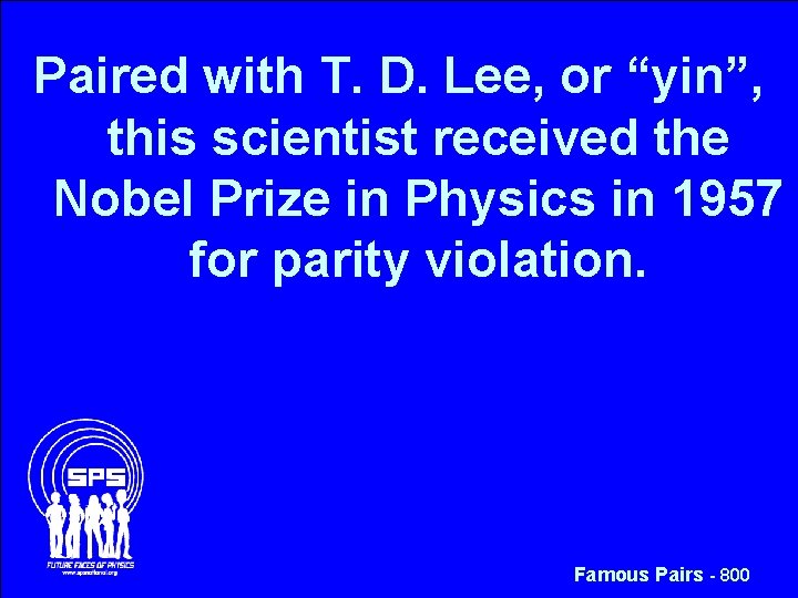 Future Faces of Physics Physpardy Double Physpardy Famous
