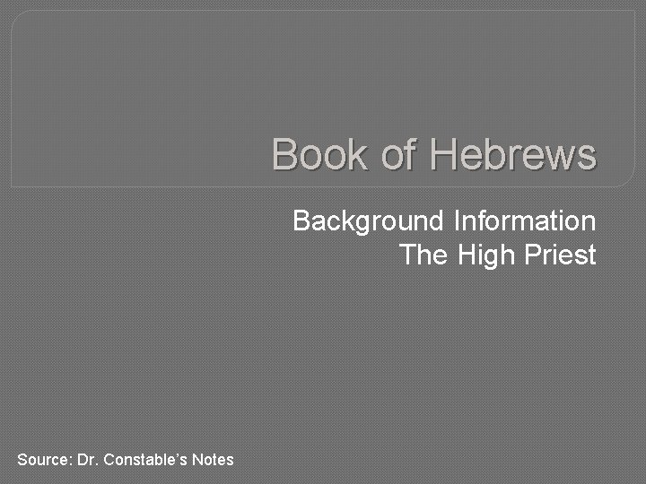 Book of Hebrews Background Information The High Priest