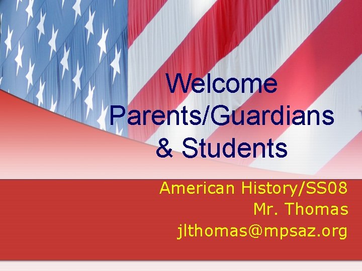 Welcome ParentsGuardians Students American HistorySS 08 Mr Thomas