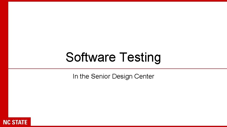 Software Testing In the Senior Design Center Software