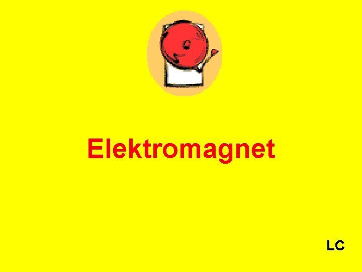 Elektromagnet LC Trval magnet pitahuje tlesa z feromagnetickch